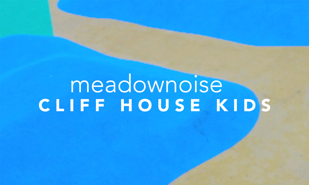 meadownoise — Cliff House Kids — yk records